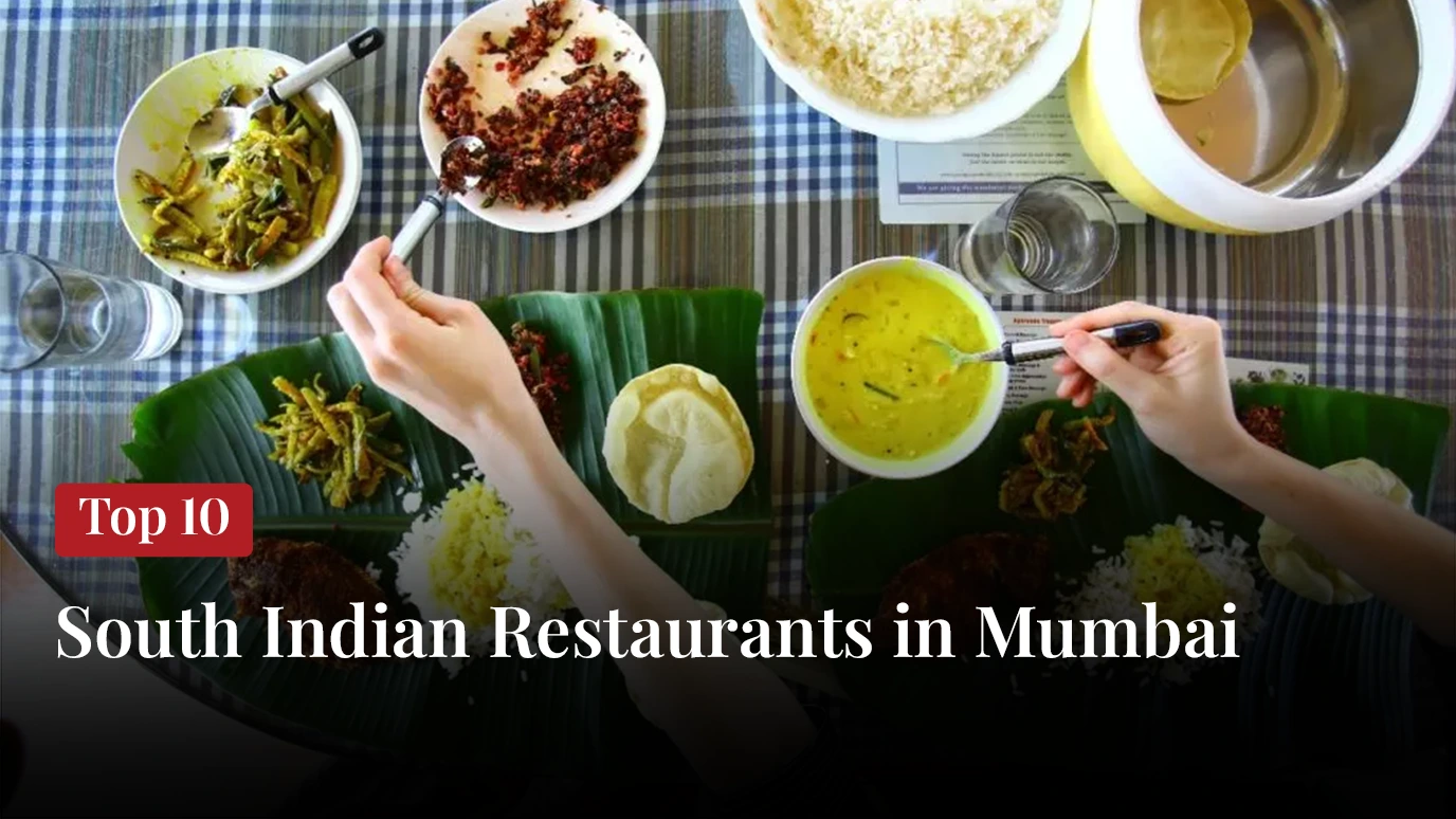 Top 10 South Indian Restaurants in Mumbai for Authentic Flavors & Must ...